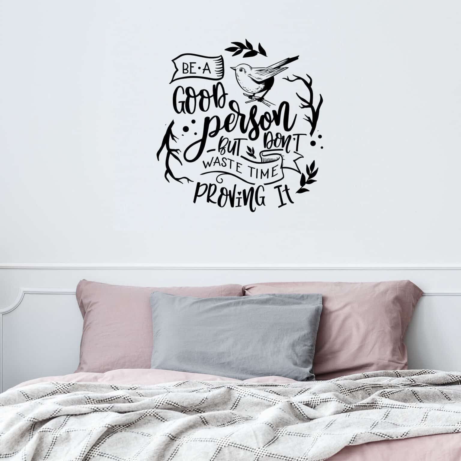 Be A Good Person But Don’t Waste Time Proving It – Decal ...