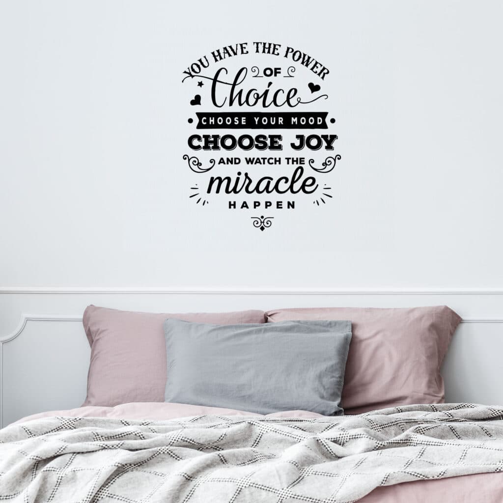You Have The Power Of Choice Choose Your Mood Choose Joy And Watch The ...